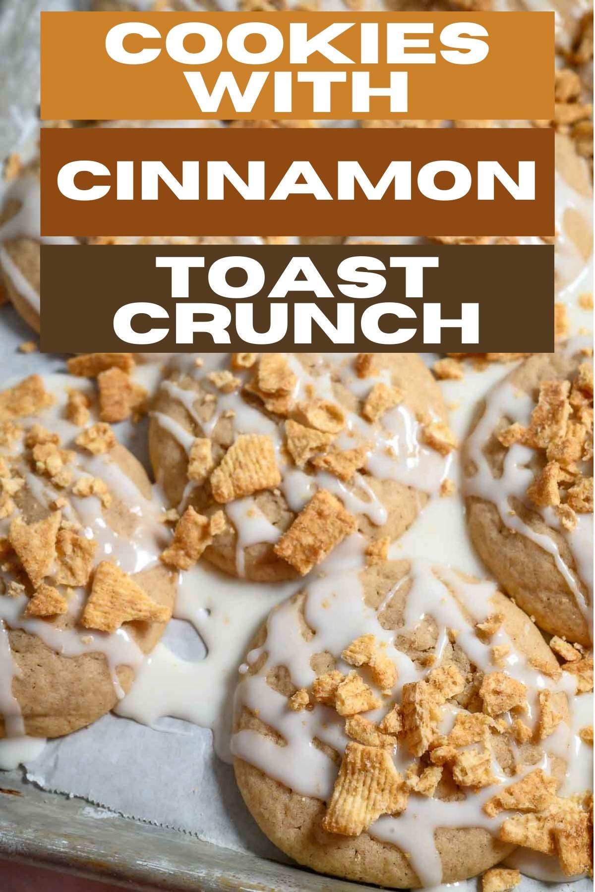 Cinnamon Toast Crunch Cookies • Zona Cooks